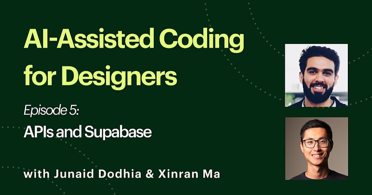 AI-Assisted Coding for Designers E5: APIs and Supabase